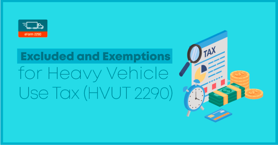 Heavy Vehicle Use Tax (HVUT 2290) Exclusions and Exemptions